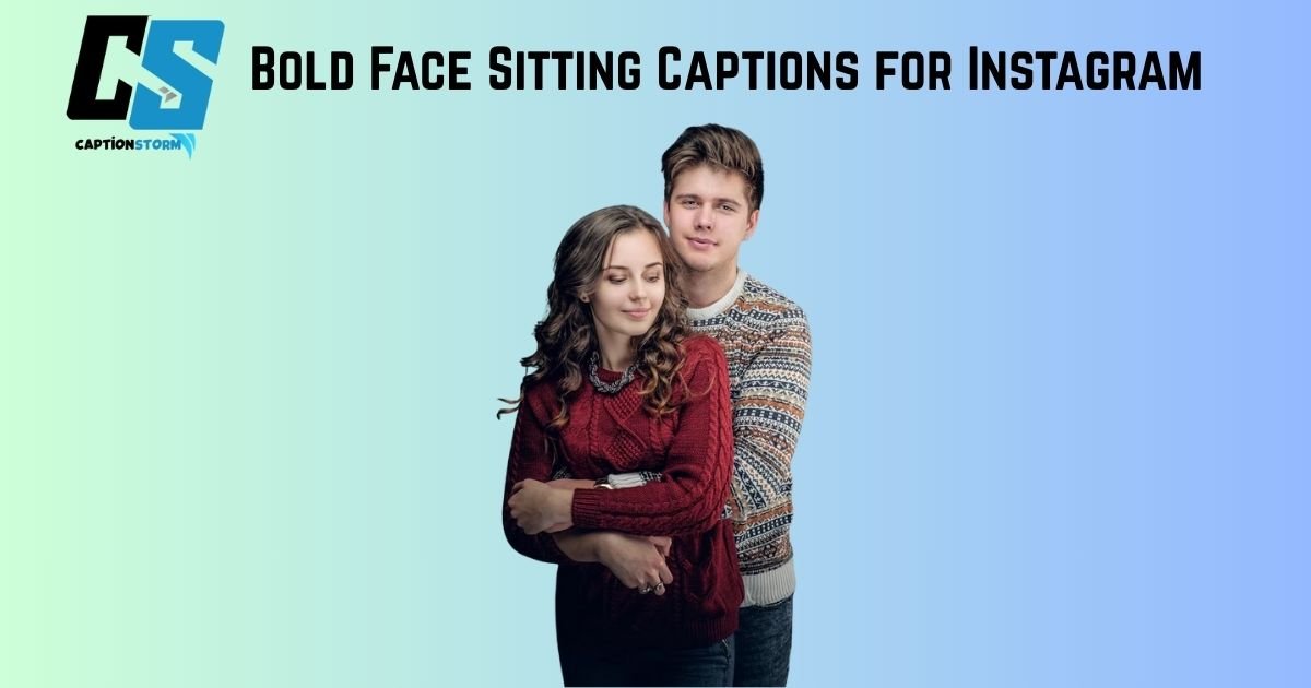 100+ Face Sitting Captions for Instagram: For Confident
