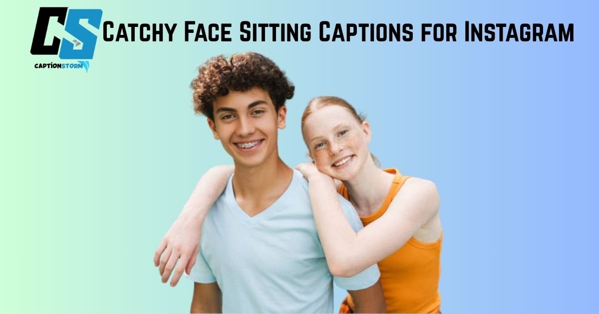 100+ Face Sitting Captions for Instagram: For Confident