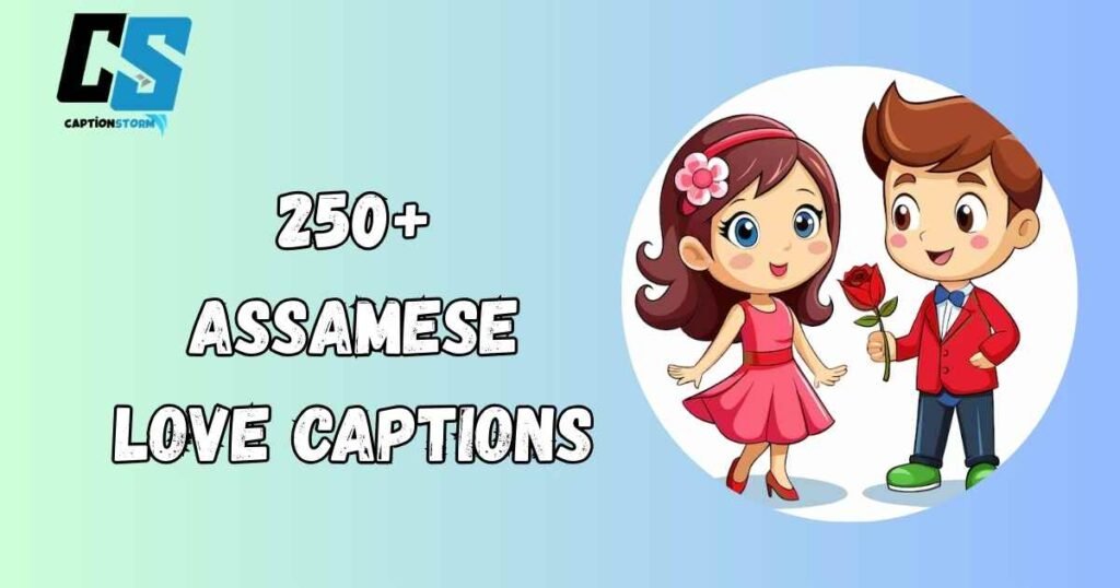 250+ Assamese Love Captions, Quotes & Status For Instagram